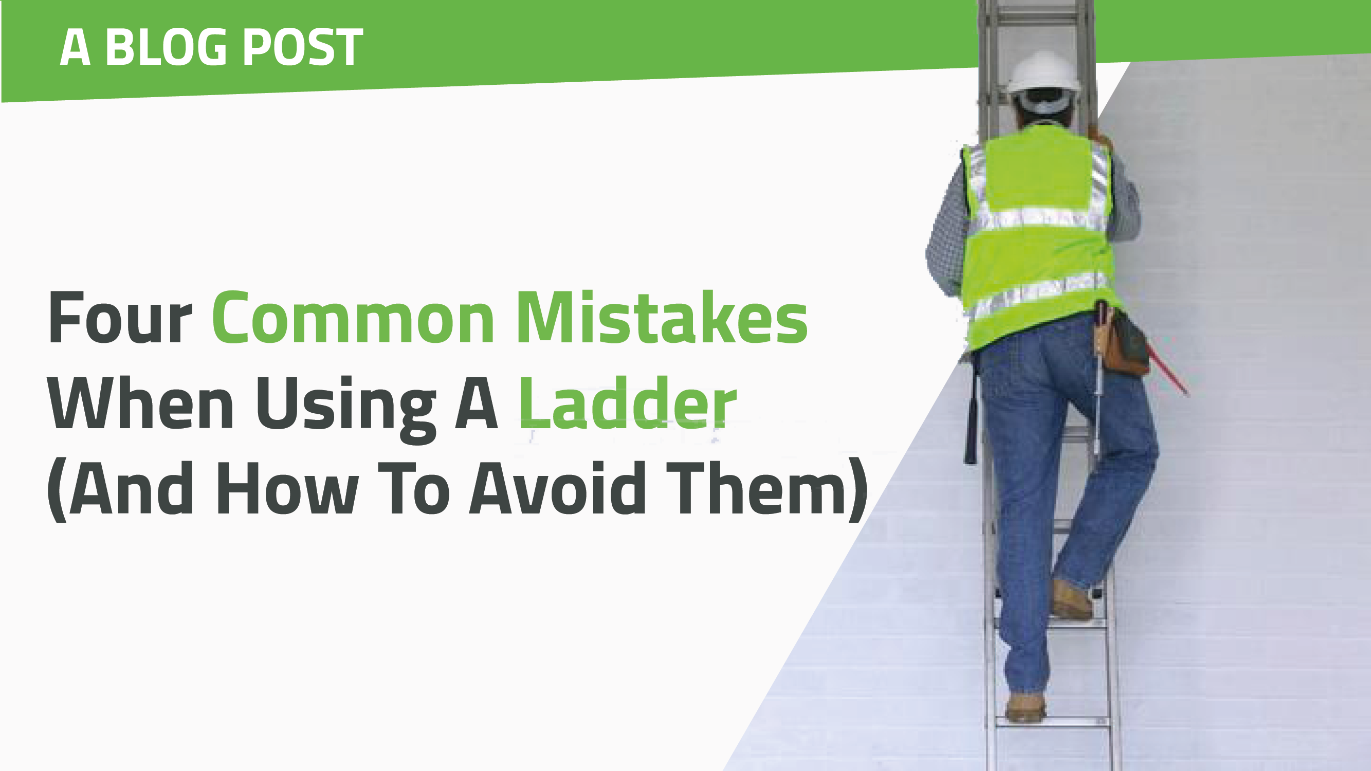 Four Common Mistakes When Using A Ladder (And How To Avoid Them ...