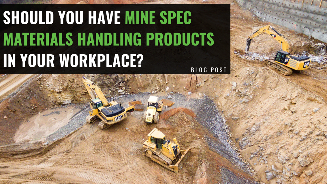 Should You Have Mine Spec Materials Handling Products in Your Workplace ...